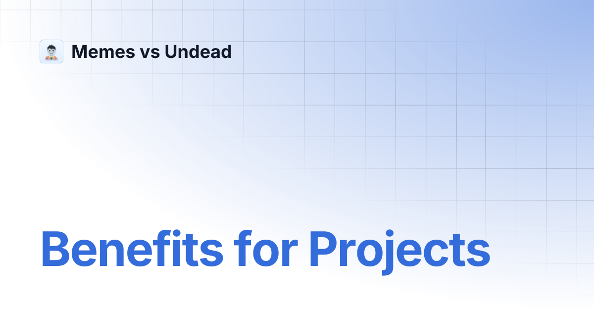 Benefits for Projects | Memes vs Undead