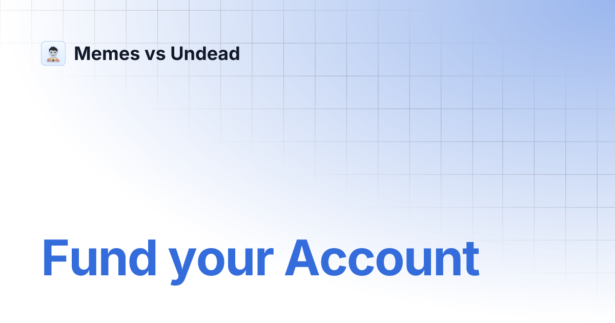 Fund your Account | Memes vs Undead