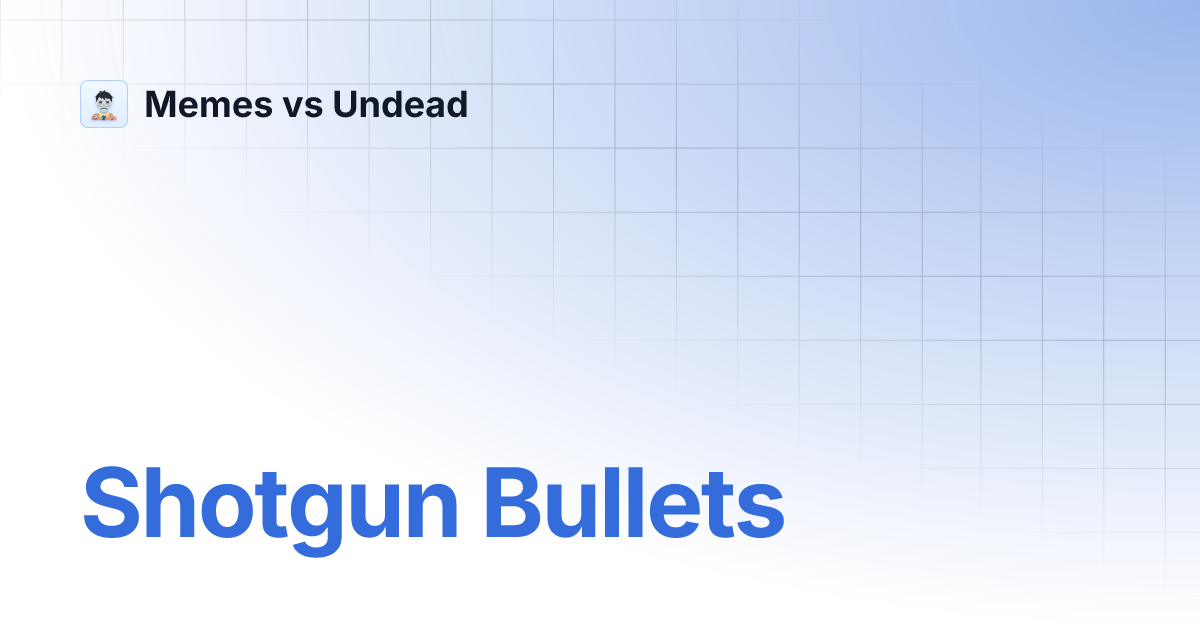 Shotgun Bullets | Memes vs Undead