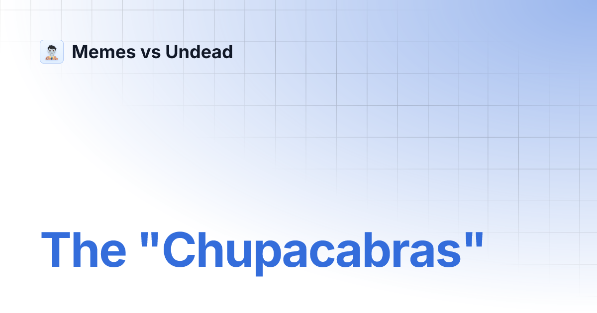 The "Chupacabras" | Memes vs Undead