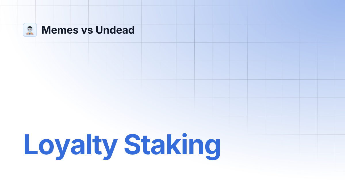 Loyalty Staking | Memes vs Undead